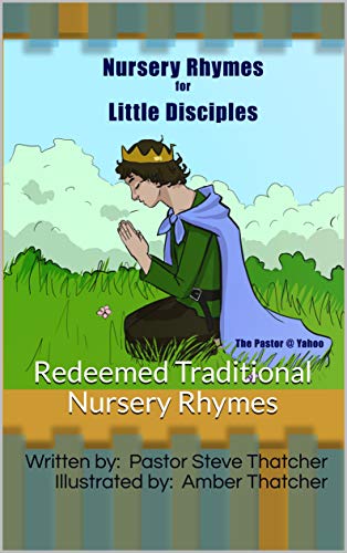 Nursery Rhymes for Little Disciples: Redeemed Traditional Nursery ...