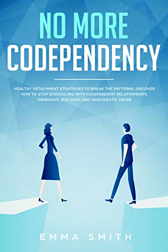 No More Codependency: Healthy Detachment Strategies to Break the ...
