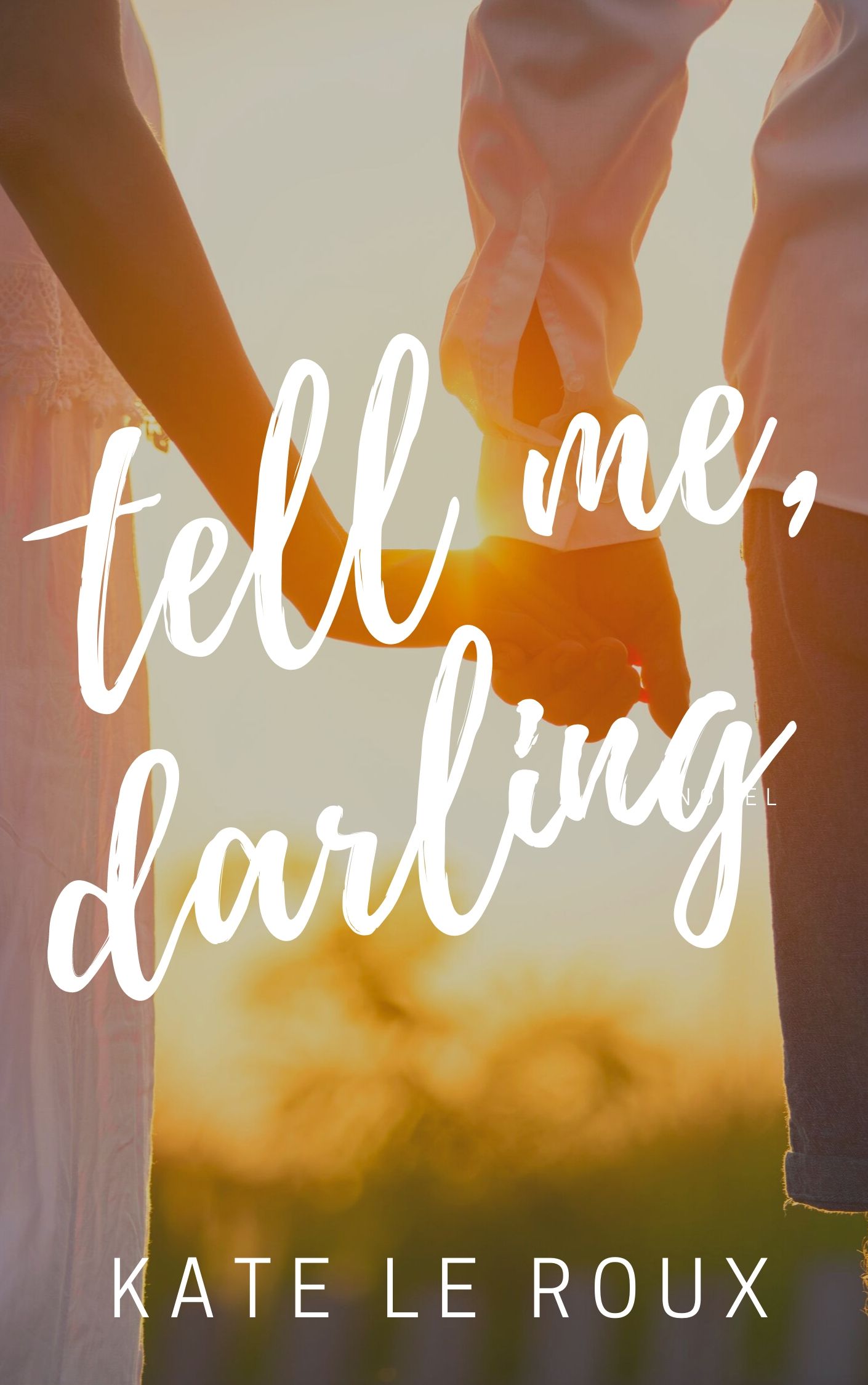 Tell Me, Darling by Kate le Roux | Goodreads