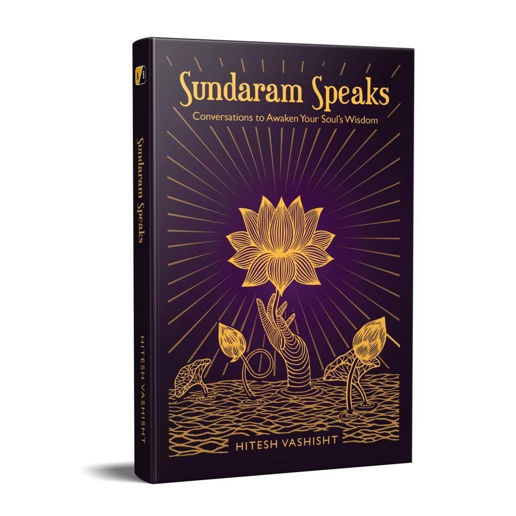 Sundaram Speaks; Conversations to Awaken Your Soul's Wisdom by Hitesh ...
