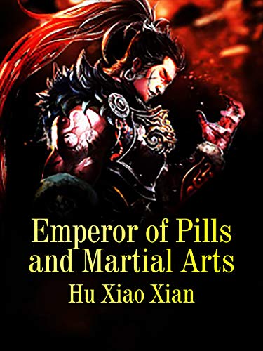 Emperor of Pills and Martial Arts: Volume 1 by Hu XiaoXian | Goodreads