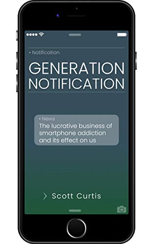 Generation Notification: The lucrative business of smartphone addiction ...
