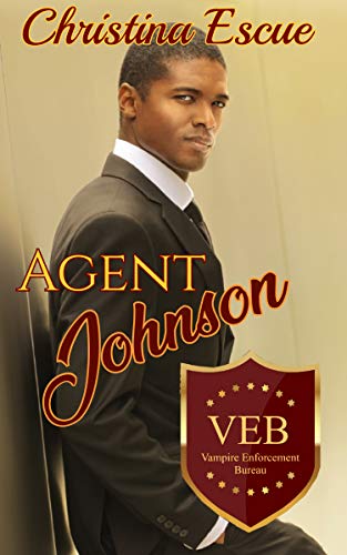 Agent Johnson (Vampire Enforcement Bureau Book 1) by Christina Escue | Goodreads