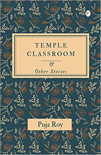 Temple Classroom & Other Stories by Puja Roy | Goodreads