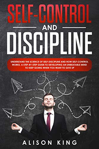 Self-Control and Discipline: Understand the Science of Self-discipline ...