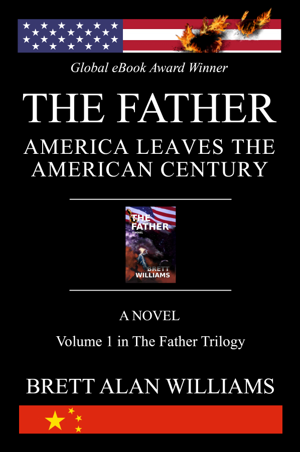 The Father: America Leaves the American Century by Brett Alan Williams ...