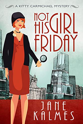 Not His Girl Friday (Kitty Carmichael Mysteries, #1) by Jane Kalmes | Goodreads