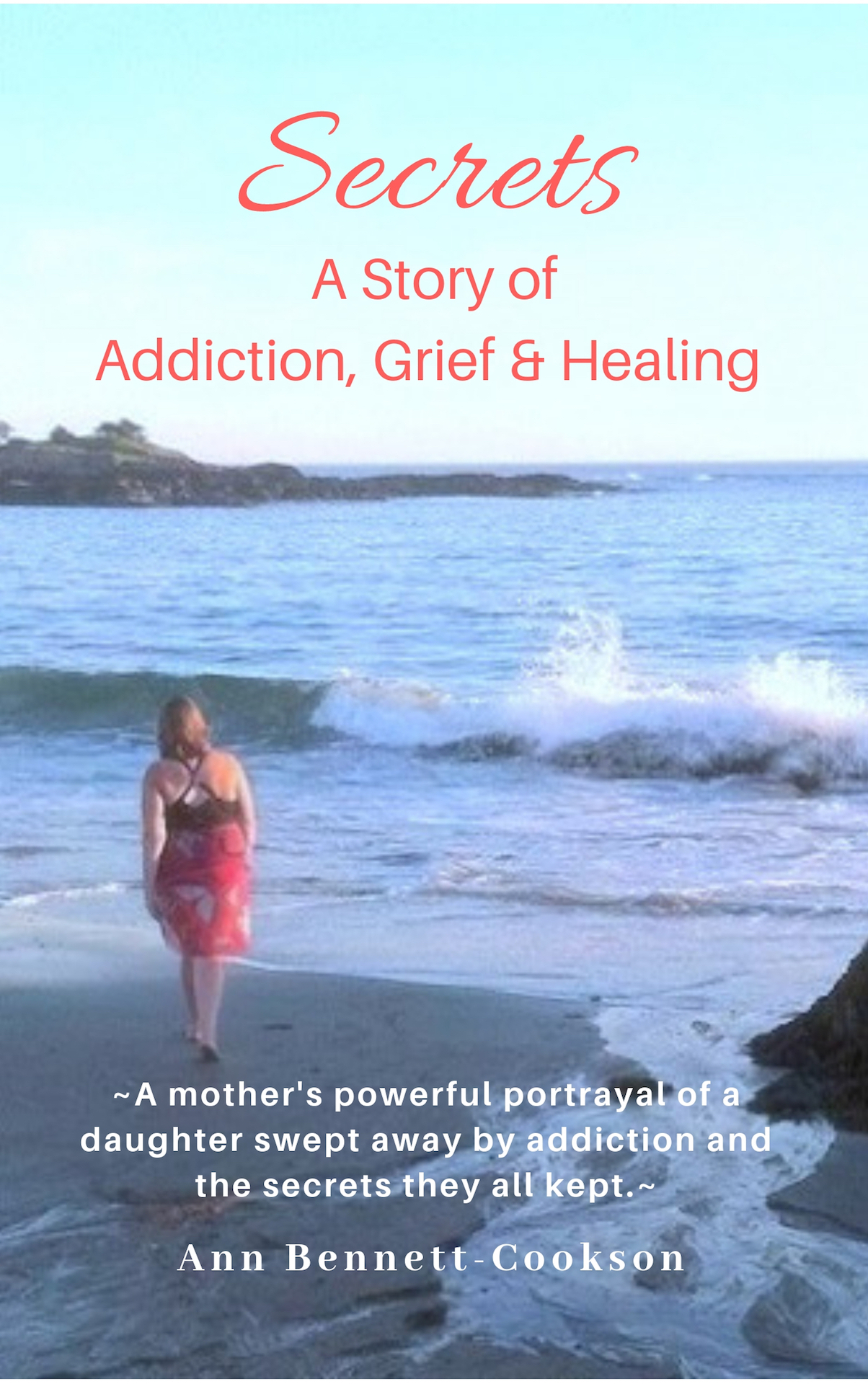 Secrets: A Story of Addiction, Grief & Healing by Ann P. Bennett ...