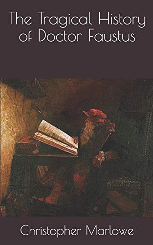 The Tragical History of Doctor Faustus by Christopher Marlowe | Goodreads
