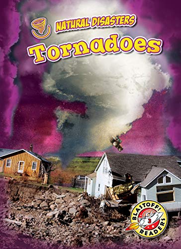 Tornadoes (Natural Disasters: Blastoff! Readers, Level 3) by Betsy ...