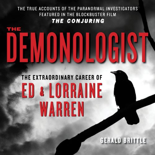 The Demonologist: The Extraordinary Career of Ed and Lorraine Warren by ...
