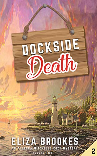 Dockside Death (An Allegra Mitchells Mystery Book 2) by Eliza Brookes ...