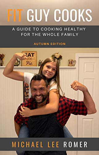 Fit Guy Cooks: A Guide to Cooking Healthy for the Whole Family - Autumn ...