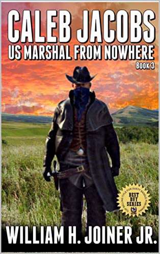 Caleb Jacobs: U.S. Marshal From Nowhere by William H. Joiner Jr ...