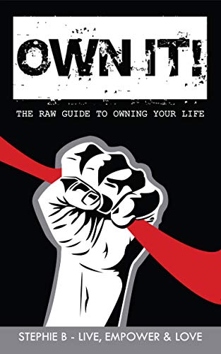 OWN IT!: The raw guide to owning your life by Stephanie Bensimon ...