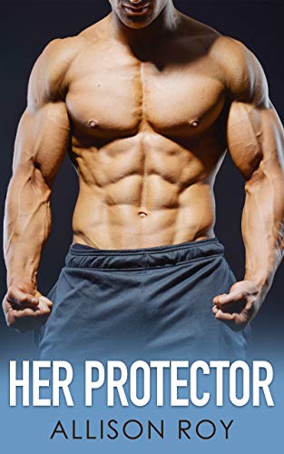 Her Protector: Hardman Brothers Book 1 by Allison Roy | Goodreads