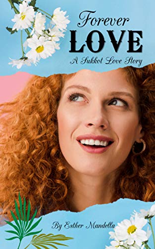Forever Love: A Sukkot Love Story by Esther Mandella | Goodreads