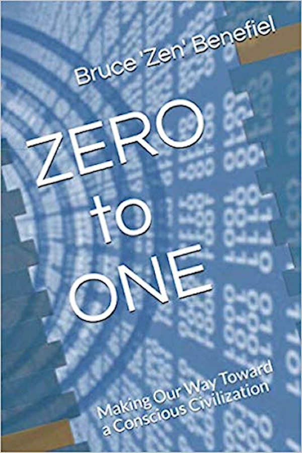 Zero to One: Making Our Way Toward a Conscious Civilization by Bruce ...