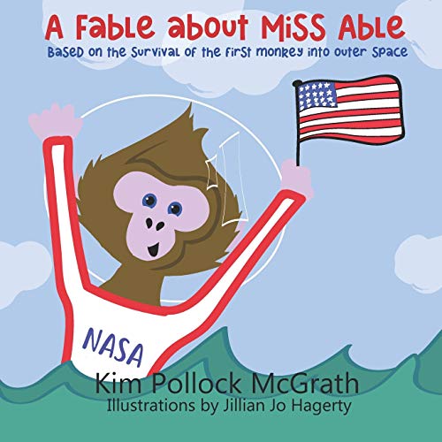 A Fable about Miss Able: Based on the survival of the first monkey into ...
