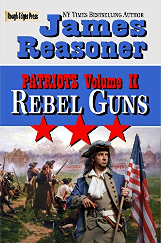Rebel Guns (Patriots Book 2) by James Reasoner | Goodreads