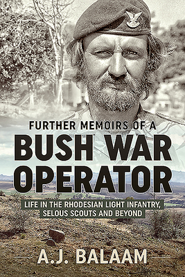 Memoirs of a Bush War Operator: Further Memoirs of the Rhodesian Light ...