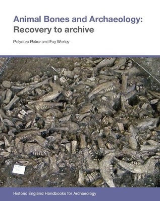 Animal Bones and Archaeology: Recovery to Archive by Polydora Baker ...