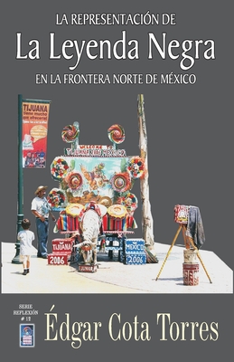 La representación de la leyenda negra en la frontera norte de México ...