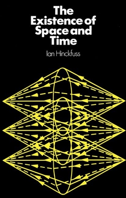 The existence of space and time by Hinckfuss | Goodreads