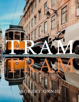 Tram by Robert Ornig | Goodreads