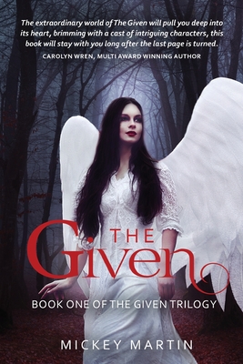 The Given: Book one of The Given Trilogy by Mickey Martin | Goodreads