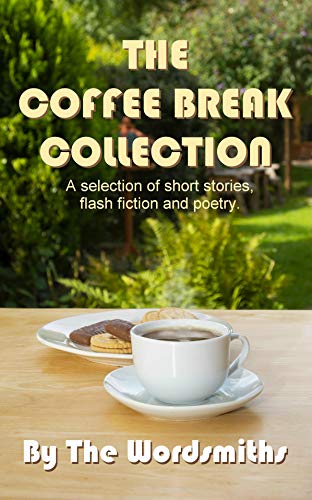 The Coffee Break Collection: A selection of short stories, flash ...