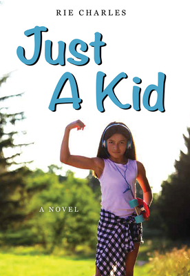 Just a Kid by Rie Charles | Goodreads