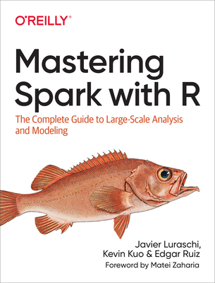 Mastering Spark with R: The Complete Guide to Large-Scale Analysis and ...
