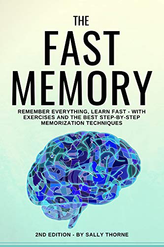 The Fast Memory: Remember Everything, Learn Fast - With Exercises and ...