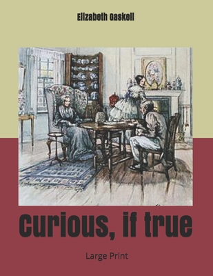 Curious, if true by Elizabeth Gaskell | Goodreads