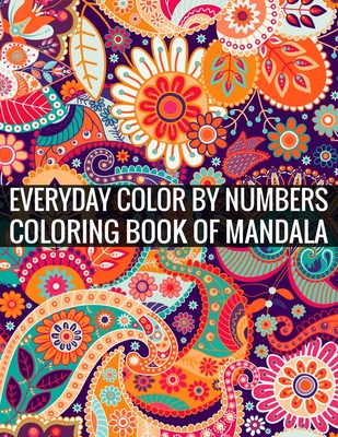 Everyday Color By Numbers Coloring Book Of Mandala: 8.5x11''-100 Page ...