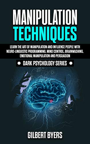 Manipulation Techniques: Learn The Art of Manipulation and Influence ...