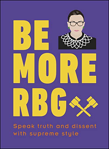 Be More RBG: Speak Truth and Dissent with Supreme Style by Marilyn ...
