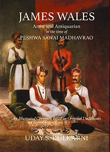 James Wales: Artist & Antiquarian in the time of Peshwa Sawai Madhavrao ...