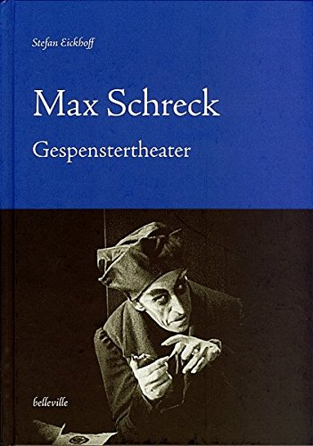 Max Schreck: Gespenstertheater by Stefan Eickhoff | Goodreads