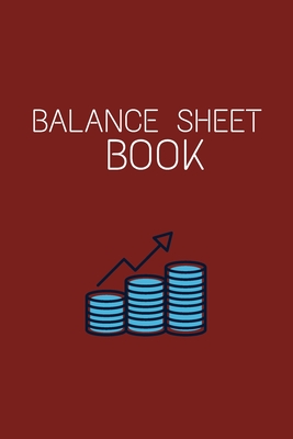 Balance Sheet Book: Log, Track, & Record Expenses & Income With Columns ...