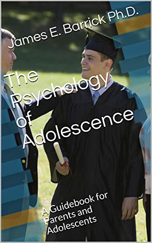 The Psychology of Adolescence:: A Guidebook for Parents and Adolescents ...