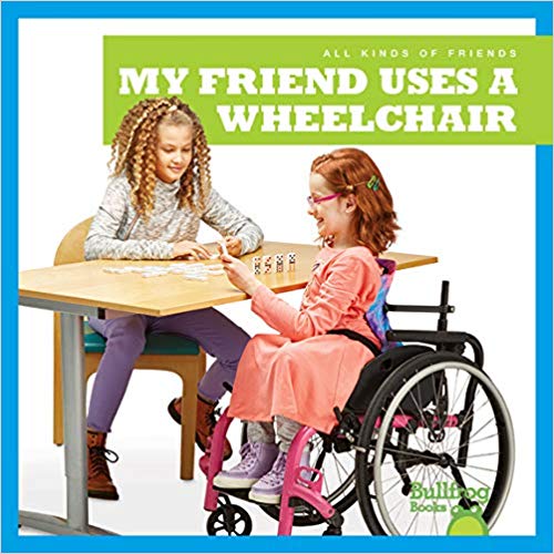 My Friend Uses a Wheelchair by Kirsten Chang | Goodreads