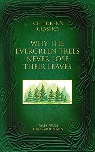 Why the Evergreen Trees Never Lose Their Leaves: Tales from Hayes ...
