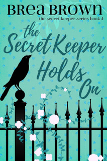 The Secret Keeper Holds On (The Secret Keeper, #4) by Brea Brown ...
