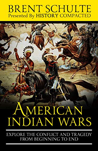 The American Indian Wars: Explore the Conflict and Tragedy from ...
