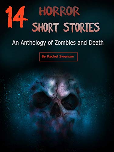 14 Horror Short Stories: An Anthology of Zombies and Death by Rachel ...