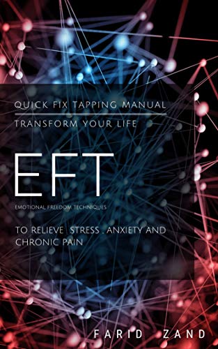 EFT (Emotional Freedom Techniques) Quick fix tapping Manual: To Relieve ...