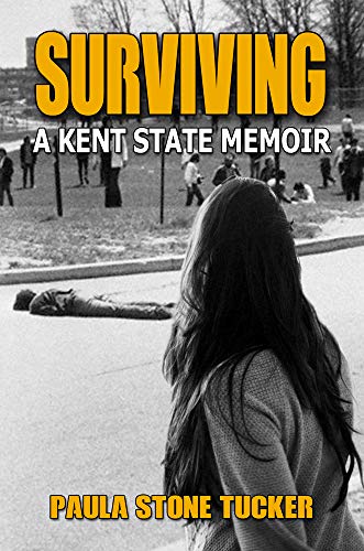 Surviving: A Kent State Memoir by Paula Stone Tucker | Goodreads