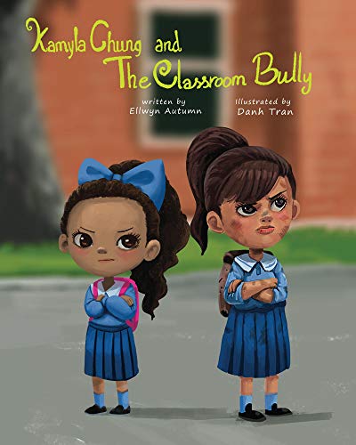 Kamyla Chung and the Classroom Bully by Ellwyn Autumn | Goodreads